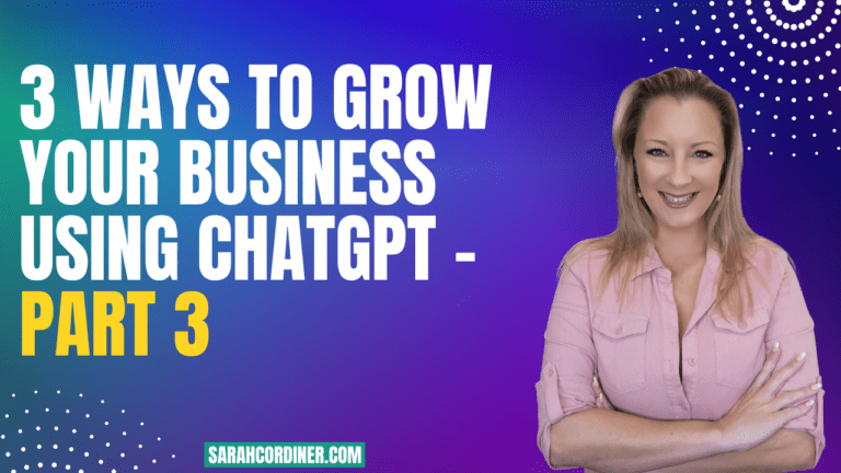 3 Ways To Grow Your Business Using ChatGPT - PART 3 - Sarah Cordiner